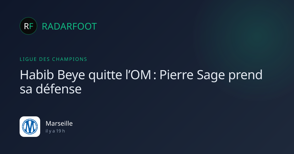Habib Beye quitte l’OM : Pierre Sage prend sa défense – Radarfoot